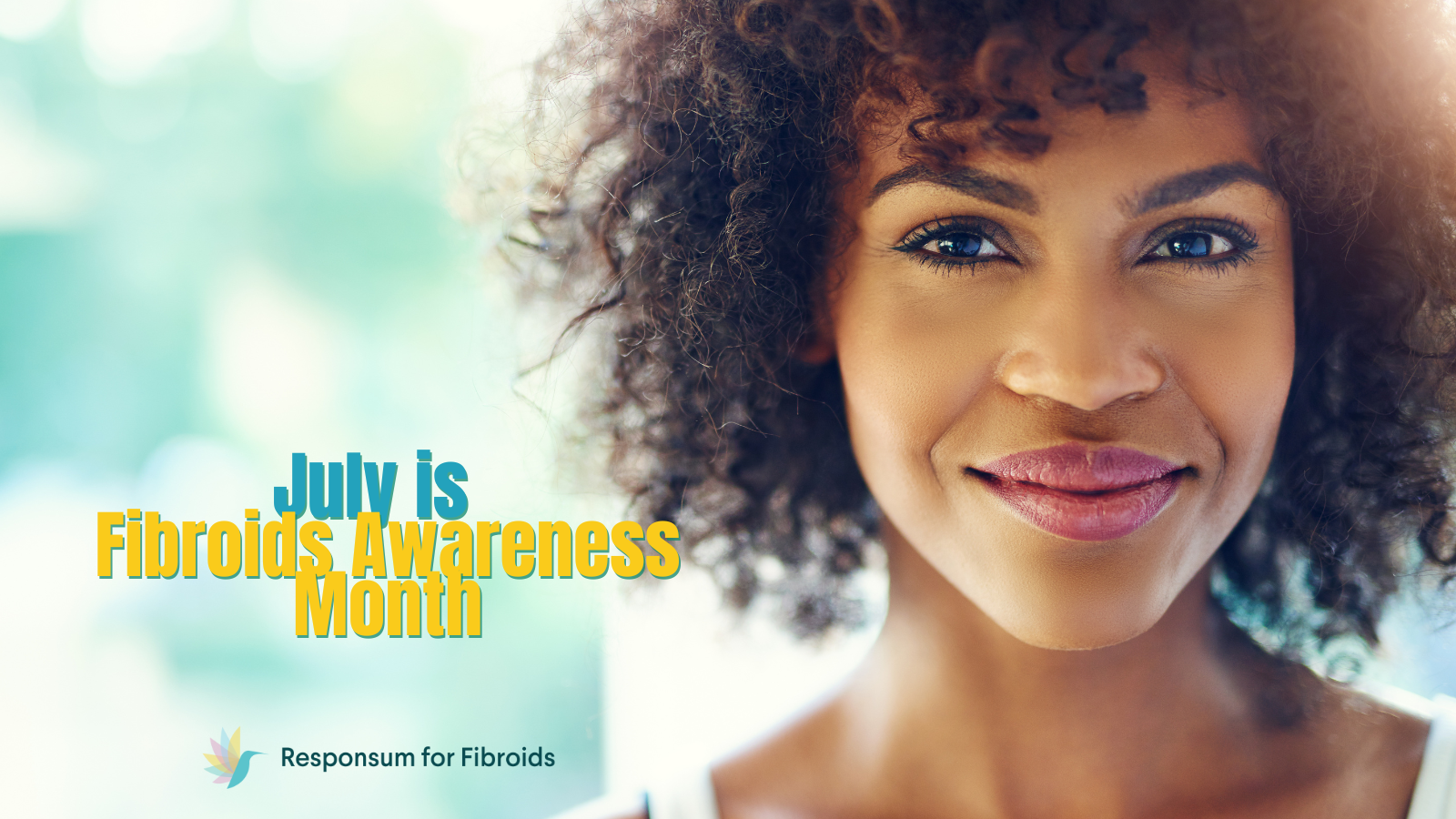 July is Fibroids Awareness Month: Why It’s Important and How to Show ...